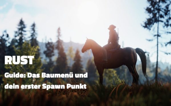 Rust Guide- Das Baumenü und dein erster Spawn Punkt