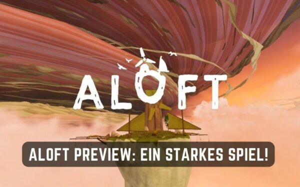 ALOFT Game Preview: Da erwartet uns ein richtig starkes Game!